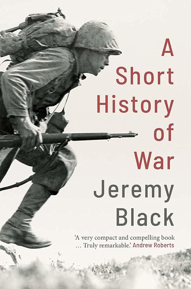 A Short History of War, Jeremy Black – gentle