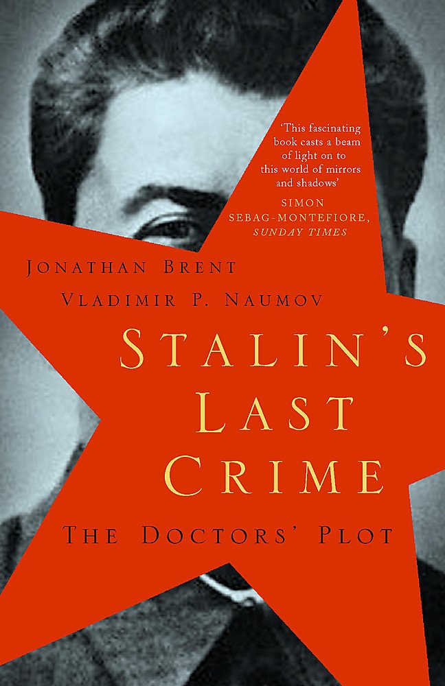 Stalin's Last Crime : The Doctor's Plot, Jonathan Brent and Bladimir P ...