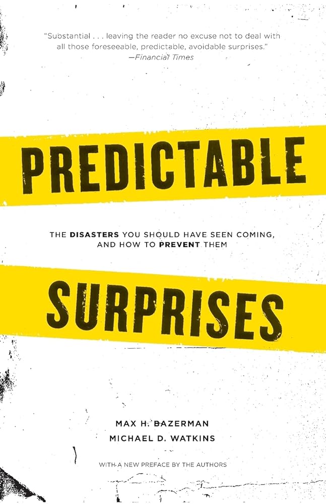 Predictable Surprises: The Disasters You Should Have Seen Coming, and ...