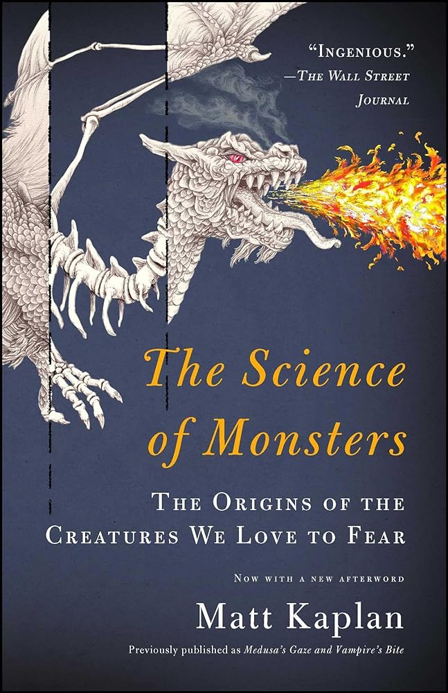 The Science of Monsters: The Origins of the Creatures We Love to Fear ...