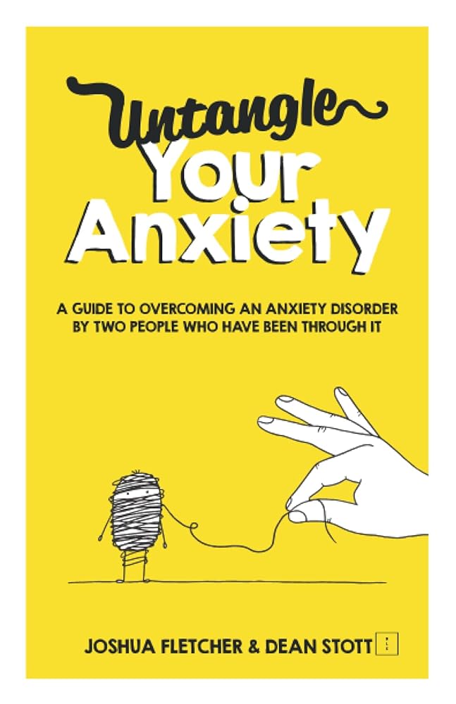 Untangle Your Anxiety: A Guide To Overcoming An Anxiety Disorder By Tw ...
